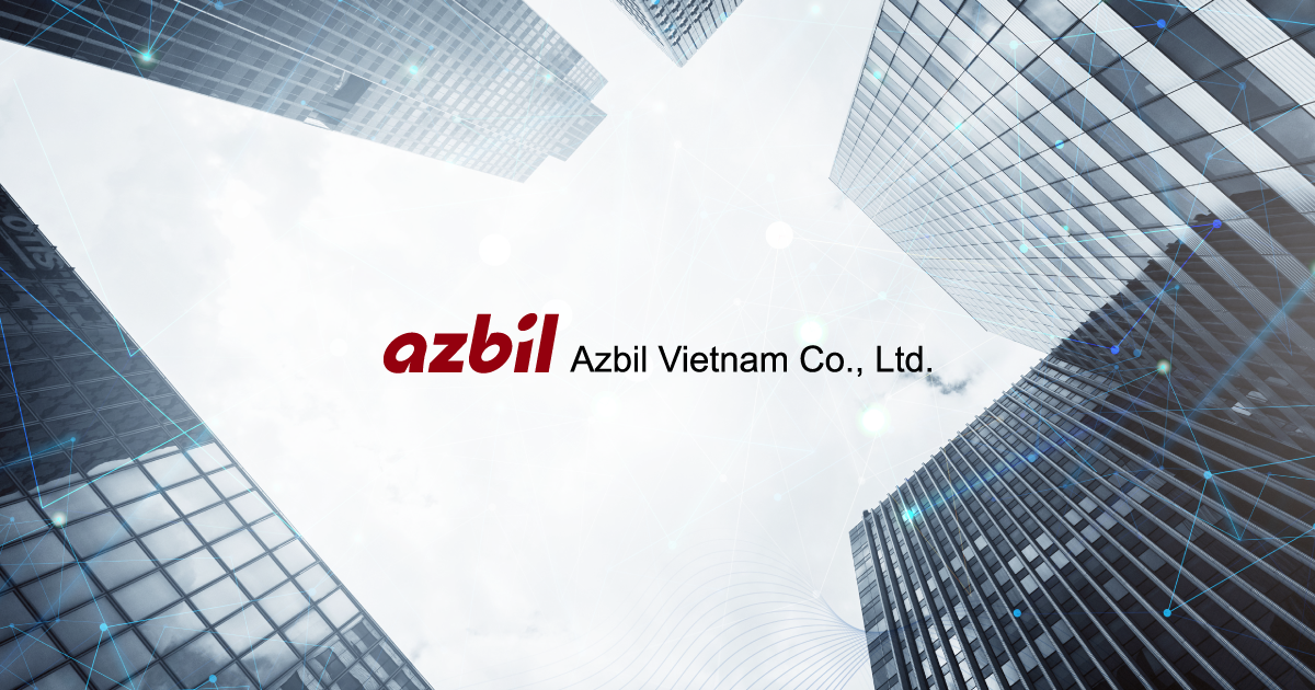 Azbil Vietnam Co., Ltd.｜Expert in Building Automation&Industrial Automation